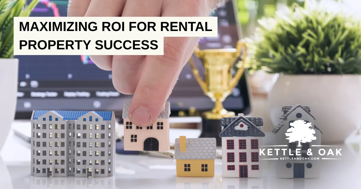 How To Maximize ROI On Your Rental Property: Expert Guide